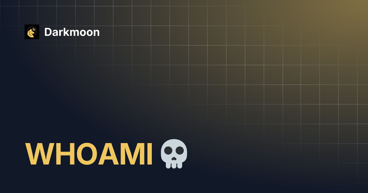 WHOAMI 💀 | Darkmoon